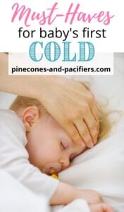 Must-Have Items for Baby's First Cold - Pinecones & Pacifiers
