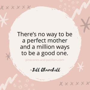 21 Motherhood Quotes that Nail Being a Mom - Pinecones & Pacifiers