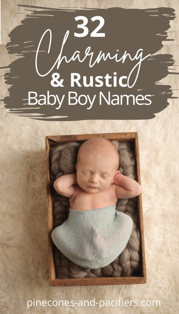 32 Unique Rustic Baby Boy Names - Pinecones & Pacifiers