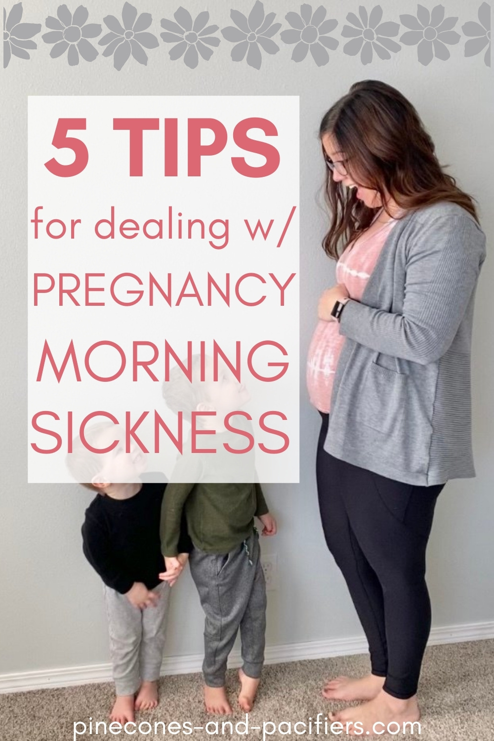 5 Tips for Pregnancy Morning Sickness - Pinecones & Pacifiers